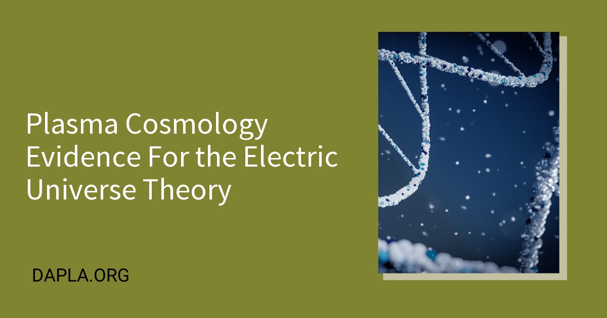 Plasma Cosmology Evidence For the Electric Universe Theory