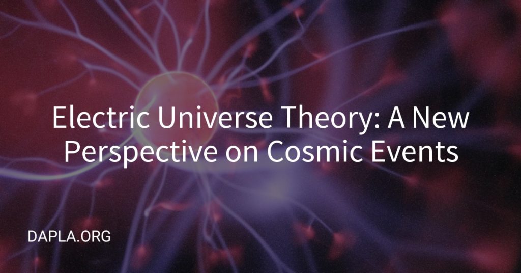 Electric Universe Theory: A New Perspective on Cosmic Events